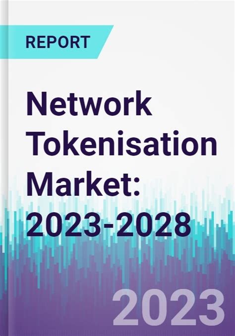 Network Tokenisation Market 2023 2028 Research And Markets