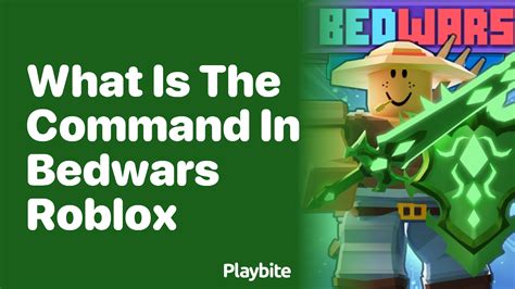 what is the command in bedwars roblox playbite