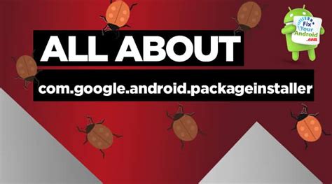 Com Google Android Packageinstaller Usages And Troubleshoot