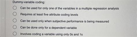 Solved Dummy Variable Coding Can Be Used For Only One Of Chegg