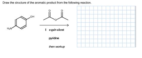 Solved Draw The Structure Of The Aromatic Product From The