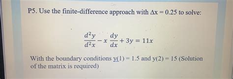 solved p5 use the finite difference approach with ax 0 25
