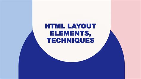 Html Layout Elements Ppt And Techniques ICT PPT