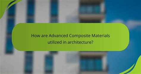 Advanced Composite Materials Strength Weight Reduction And Future Trends In Architecture