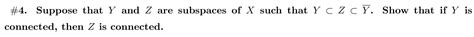 Solved 4 ﻿suppose That Y ﻿and Z ﻿are Subspaces Of X ﻿such