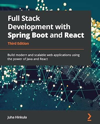 Full Stack Development With Spring Boot And React Build Modern And Scalable Web Applications