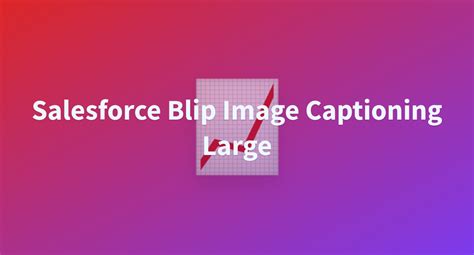 Salesforce Blip Image Captioning Large A Hugging Face Space By ClipHamper
