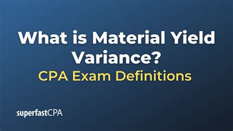 What Is Material Yield Variance Superfastcpa Cpa Review