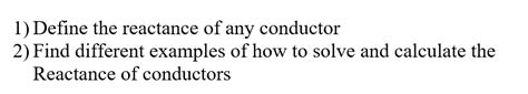 Solved 1 Define The Reactance Of Any Conductor 2 Find