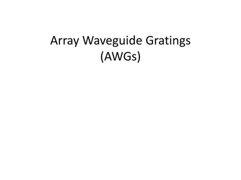 Ppt Array Waveguide Gratings Awgs Powerpoint Presentation Free