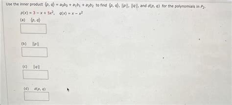 solved use the inner product p q a0b0 a1b1 a2b2 to find