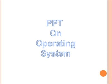 Presentation On Operating System Ppt