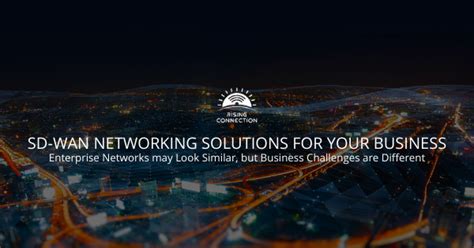 Sd Wan Networking Solutions For Your Business Rising Connection