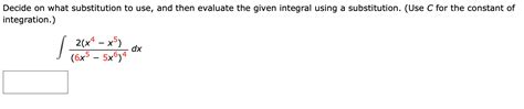Solved Decide On What Substitution To Use And Then Evaluate Chegg