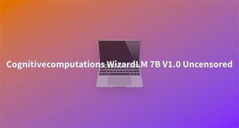 Cognitivecomputations Wizardlm 7b V10 Uncensored A Hugging Face