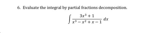 solved 6 evaluate the integral by partial fractions decomposition ∈t