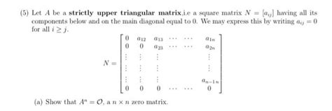 solved 5 let a be a strictly upper triangular matrix i e a