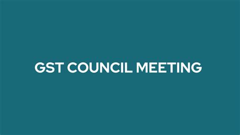 56th Gst Council Meeting Highlights And Updates Helptax