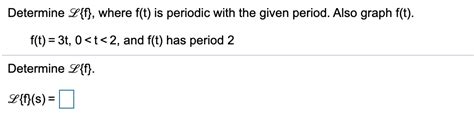 solved determine l{f} where f t is periodic with the given