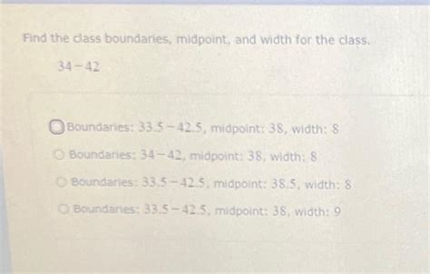 solved find the class boundaries midpoint and width for