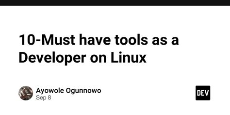 10 Must Have Tools As A Developer On Linux Dev Community