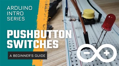 Arduino Pushbutton Tutorial Interactive Control At Your Fingertips