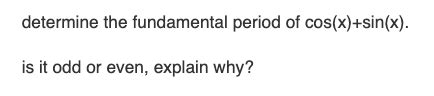 Solved Determine The Fundamental Period Of Cos X Sin X Is Chegg Com