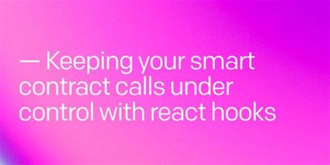 Subvisual Keeping Your Smart Contract Calls Under Control With React Hooks