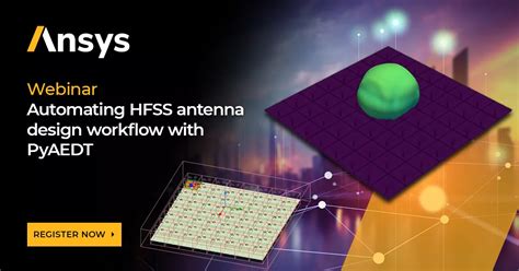 Automating Ansys Hfss Antenna Design Workflow With Ansys Pyaedt Ansys