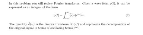 Solved In This Problem You Will Review Fourier Transforms Chegg