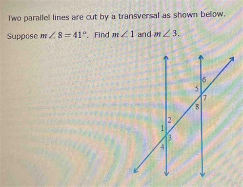 two parallel lines are cut by a transversal as shown below suppose m∠