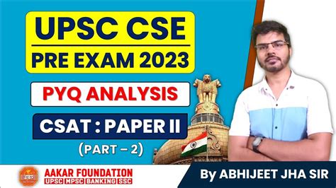 Upsc Cse Pre Csat Pyq Analysis 2023 Part 2 By Abhijeet Jha Sir Aakarfoundation Youtube