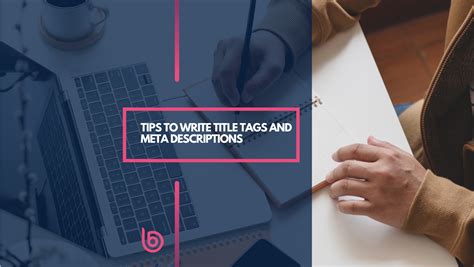Tips To Write Title Tags And Meta Descriptions Boostme Digital
