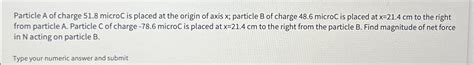 Solved Particle A Of Charge MicroC Is Placed At The Chegg Com