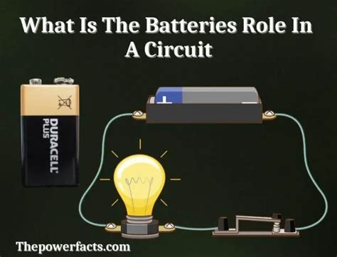 What Is The Batteries Role In A Circuit The Power Facts
