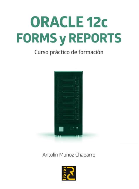 ORACLE c Forms y Reports Curso práctico de formación RC Libros