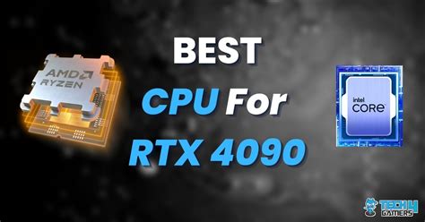 The Best Cpu For Rtx 4090 In 2025 [benchmarks Included] Tech4gamers