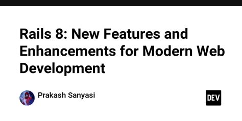 Rails 8 New Features And Enhancements For Modern Web Development Dev
