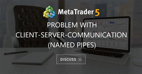 Problem With Client Server Communication Named Pipes Pips MQL4 And MetaTrader 4 MQL4