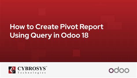 How To Create Pivot Report Using Query In Odoo 18