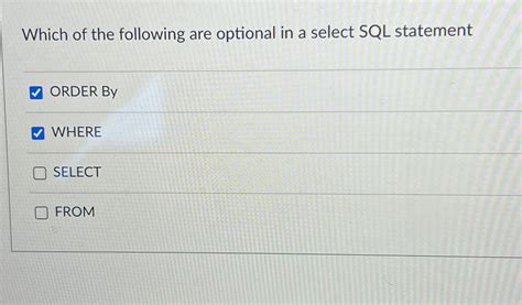 Solved Which Of The Following Are Optional In A Select Sql