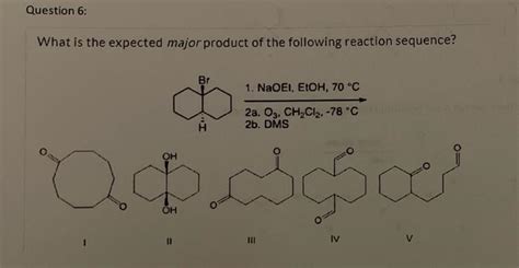 Solved What Is The Expected Major Product Of The Following