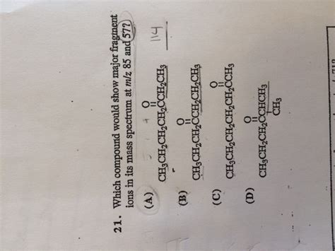 Solved 21 Which Compound Would Show Major Fragment Ions In