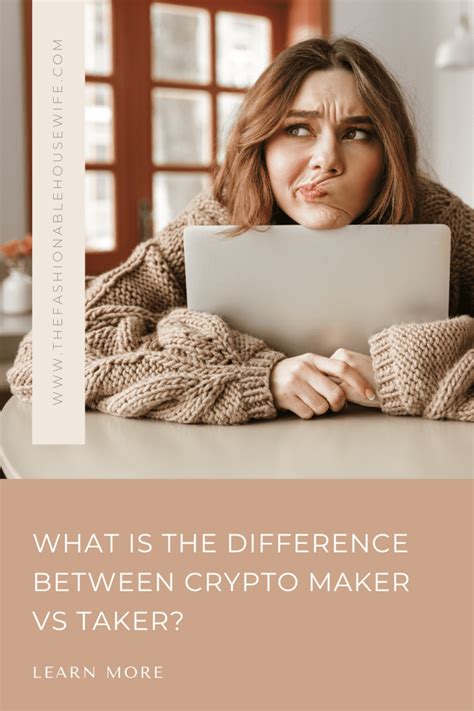 What Is The Difference Between Crypto Maker Vs Taker The Fashionable Housewife Fashion