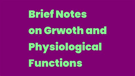 Brief Notes On Grwoth And Physiological Functions Write A Topic