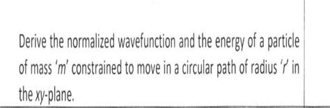 solved derive the normalized wavefunction and the energy of