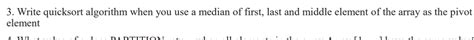 Solved 3 Write Quicksort Algorithm When You Use A Median Of