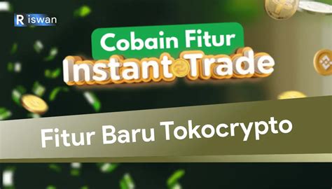 Tokocrypto Hadirkan Fitur Instant Trade Trading Jadi Lebih Satset