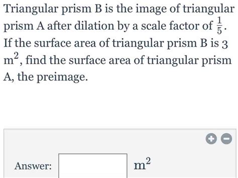Triangular Prism B Is The Image Of Triangular Prism A After Dilation By