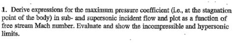 Solved Derive Expressions For The Maximum Pressure Coefficient I E At The Stagnation Point